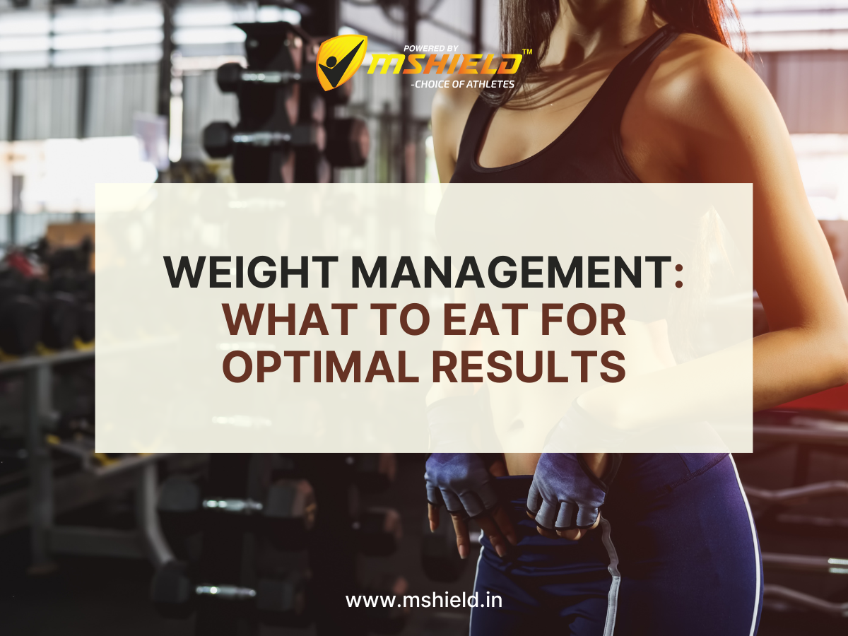 Nutrition for Weight management: Eat Right, Achieve Results – MSHIELD